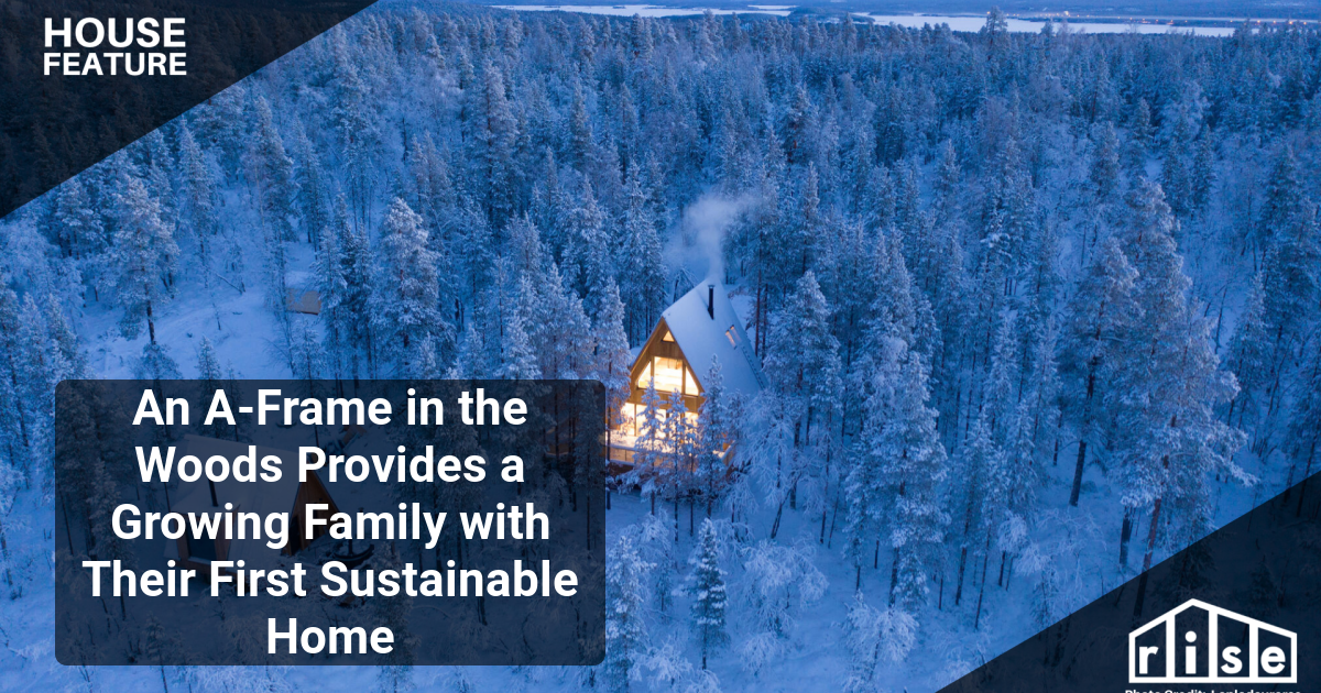 An A-Frame in the Woods Provides a Growing Family with Their First ...