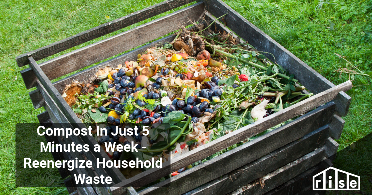 Compost In Just 5 Minutes a Week - Reenergize Household Waste