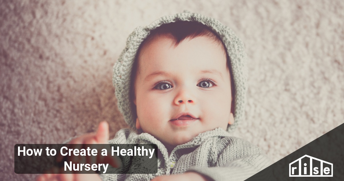 How to Create a Healthy Nursery