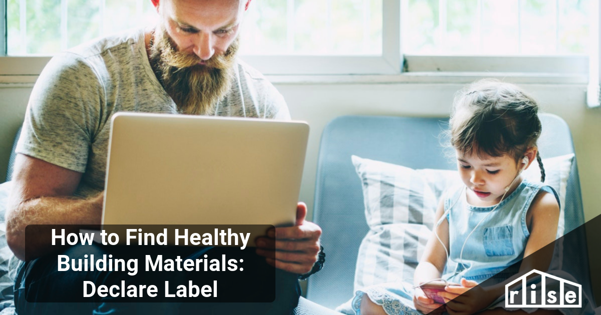 How to Find Healthy Building Materials: Declare Label