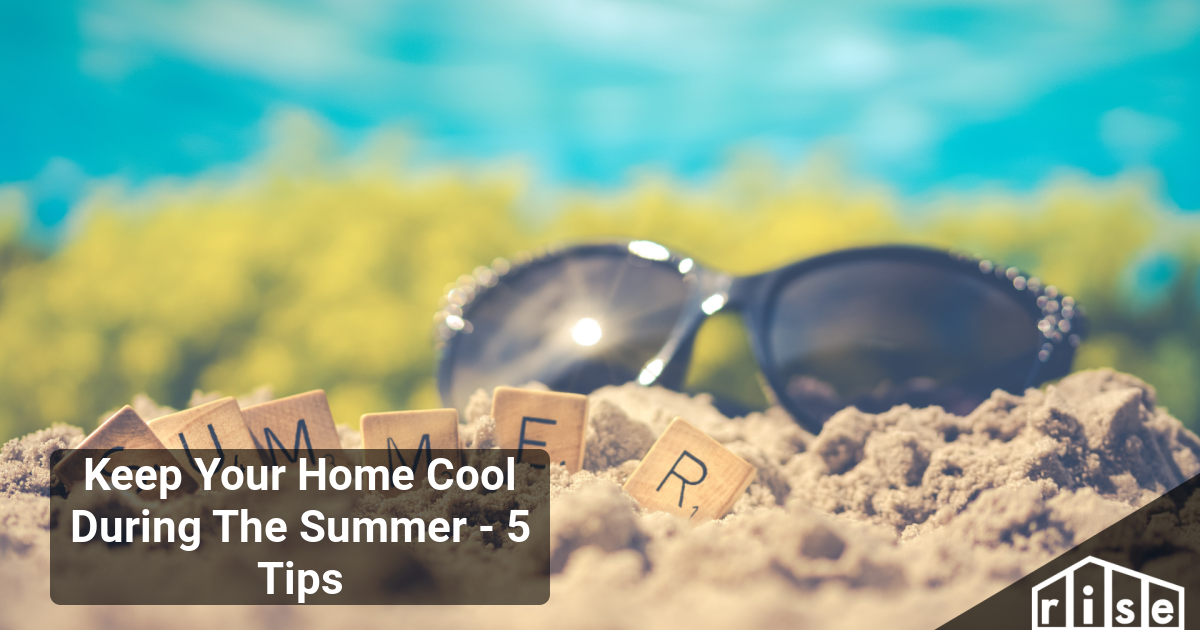 Keep Your Home Cool During The Summer - 5 Tips