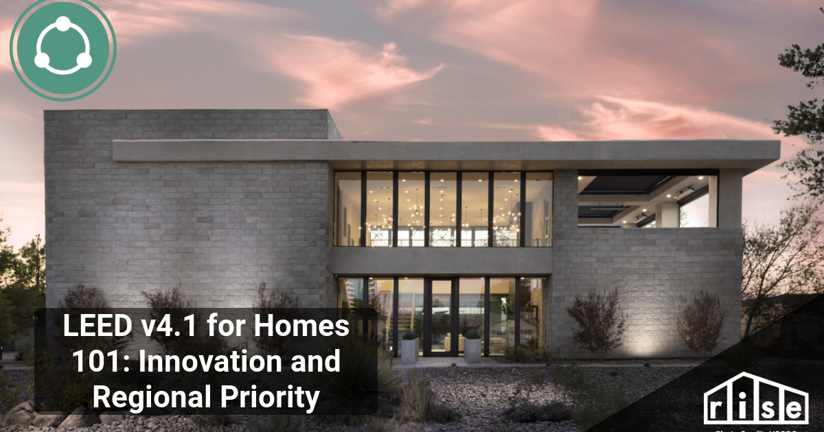 LEED v4.1 for Homes 101: Innovation and Regional Priority