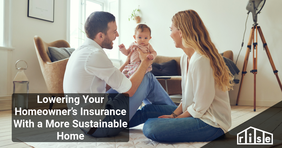 Lowering Your Homeowner’s Insurance With a More Sustainable Home