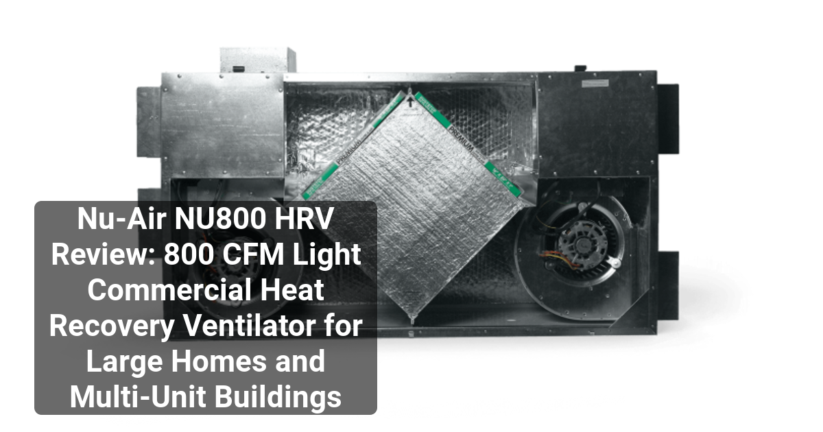 Nu-Air NU800 HRV Review: 800 CFM Light Commercial Heat Recovery ...