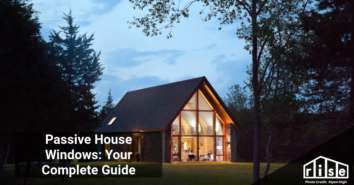 Passive House Windows: Your Complete Guide