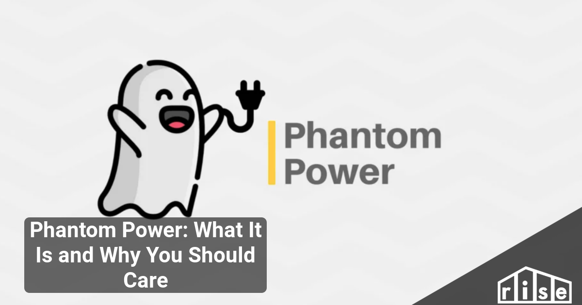 Phantom Power: What It Is and Why You Should Care