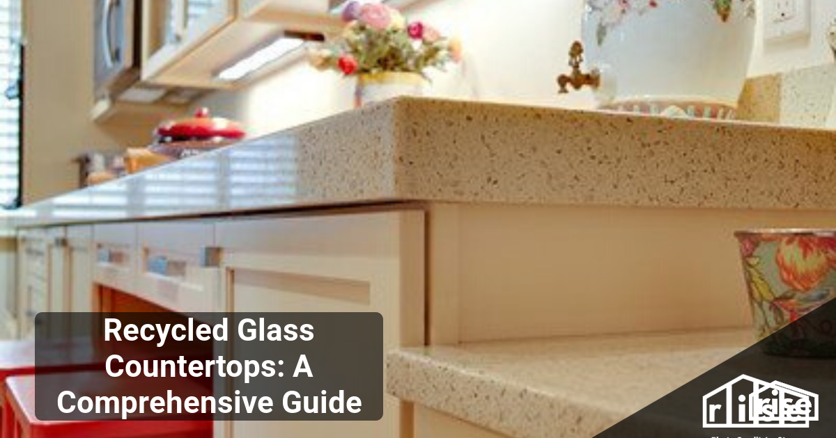 Recycled Glass Countertops: A Comprehensive Guide