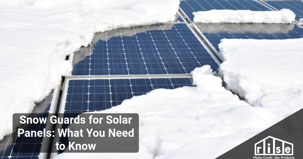Snow Guards for Solar Panels: What You Need to Know