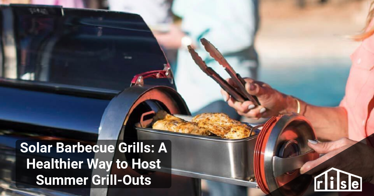 Solar Barbecue Grills: A Healthier Way to Host Summer Grill-Outs