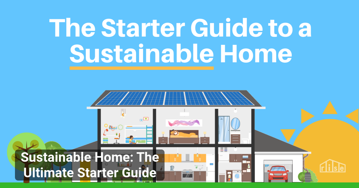 Sustainable Home: The Ultimate Starter Guide