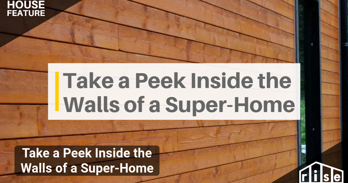 Take a Peek Inside the Walls of a Super-Home