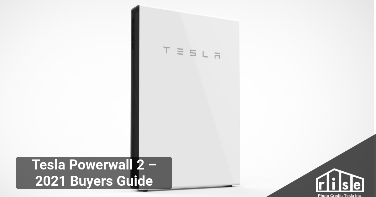Tesla Powerwall 2 – 2021 Buyers Guide