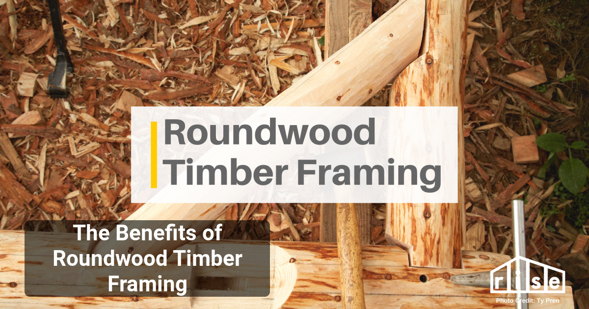 The Benefits of Roundwood Timber Framing