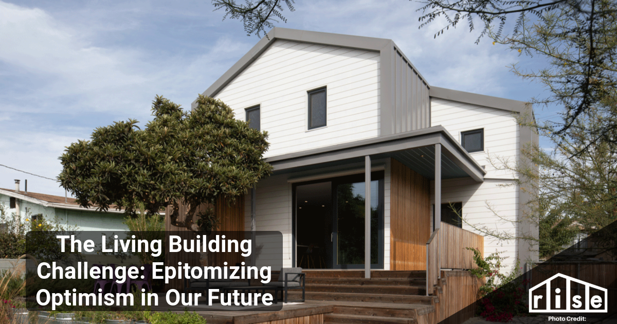 The Living Building Challenge: Epitomizing Optimism in Our Future