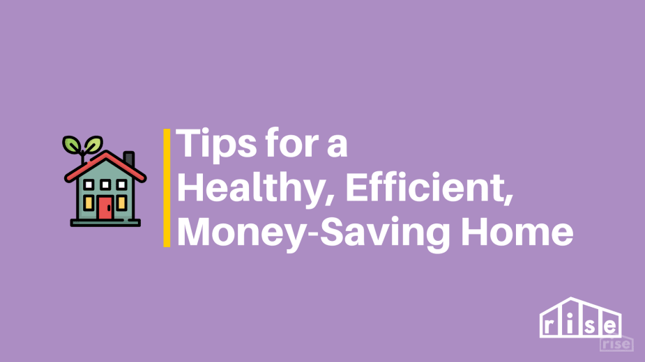 7 Ways To a Healthier, More Efficient, and Money-Saving Home