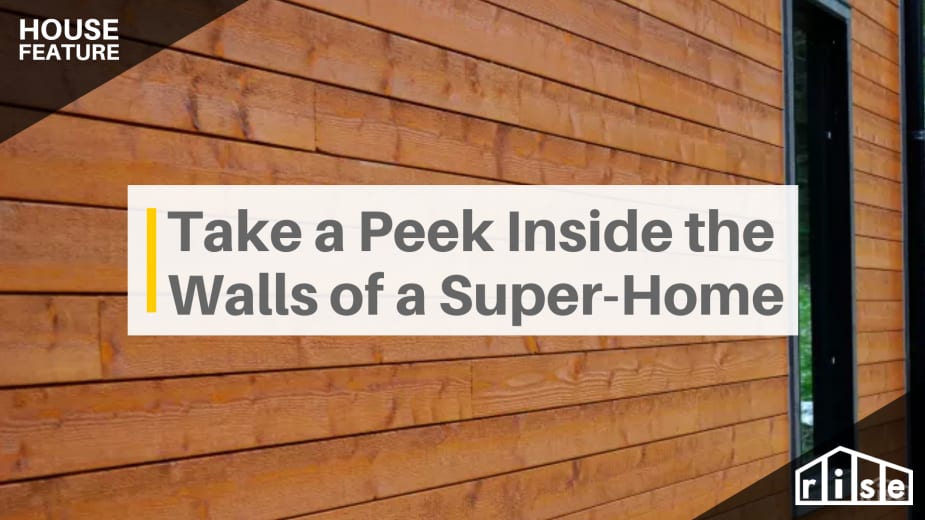 Take a Peek Inside the Walls of a Super-Home