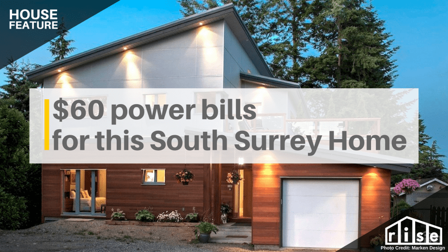 Savings by Design: $60 power bills for this South Surrey Home