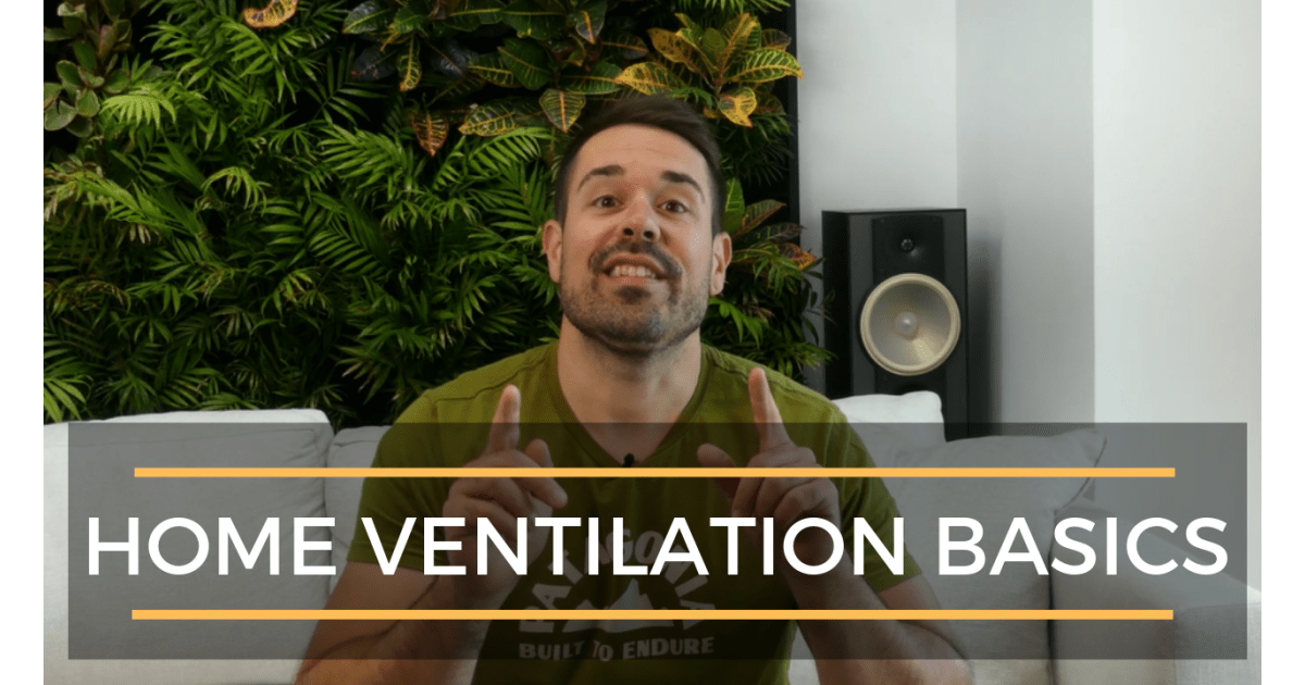 Home Ventilation Basics - Natural and Mechanical