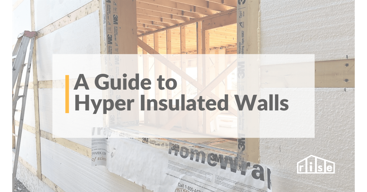Hyper Insulated Walls: A Guide